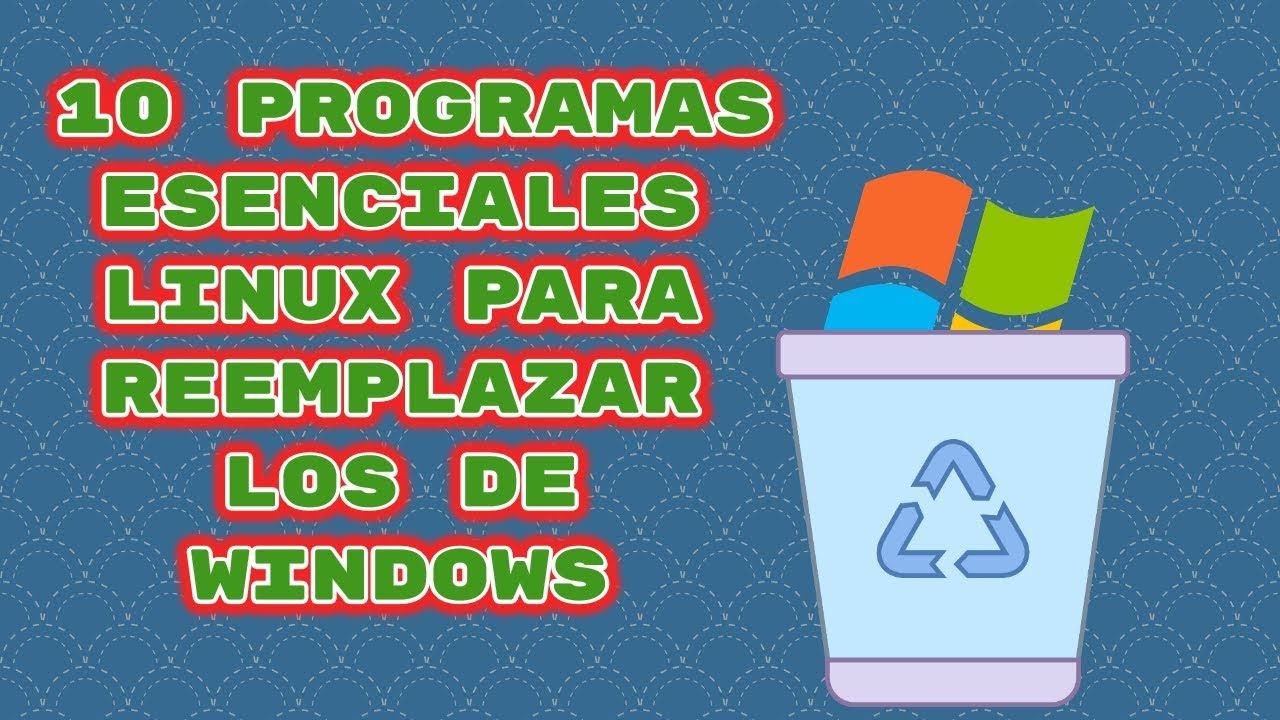10 programas esenciales de Linux para reemplazar Windows - MuyLinux