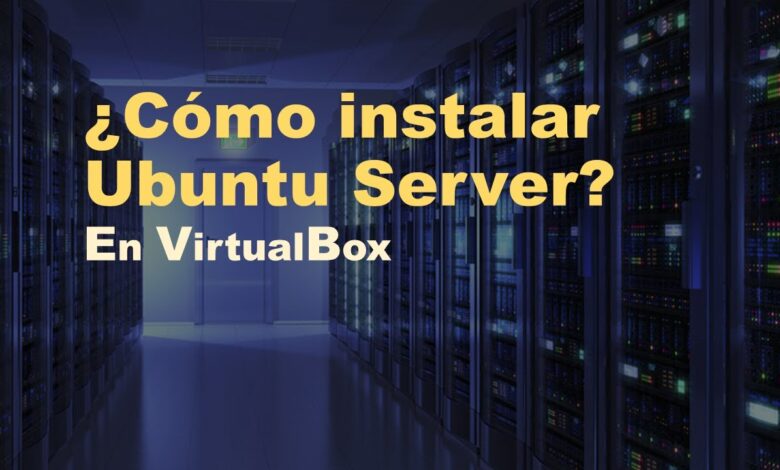 Cómo instalar el servidor UBUNTU en VirtualBox - MuyLinux